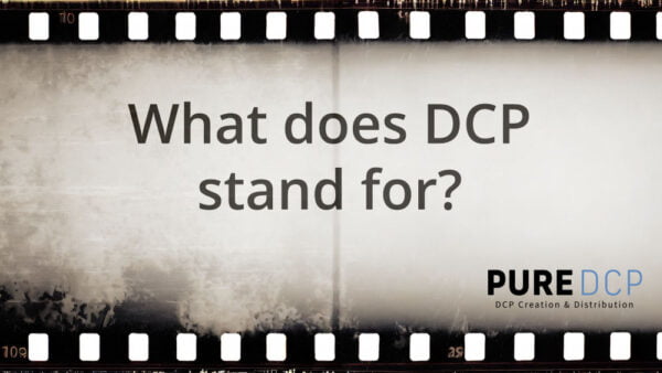 What Does DCP Stand For? A Deep Dive into Digital Cinema Packages ...