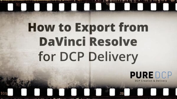 How to Export from DaVinci Resolve for DCP | Pure DCP